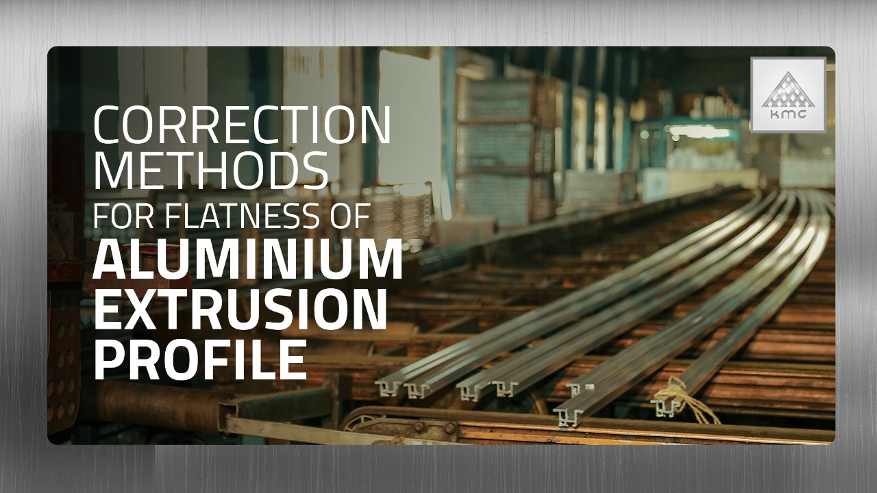 Correction Methods for Flatness of Aluminium Extrusion Profile - KMC ...